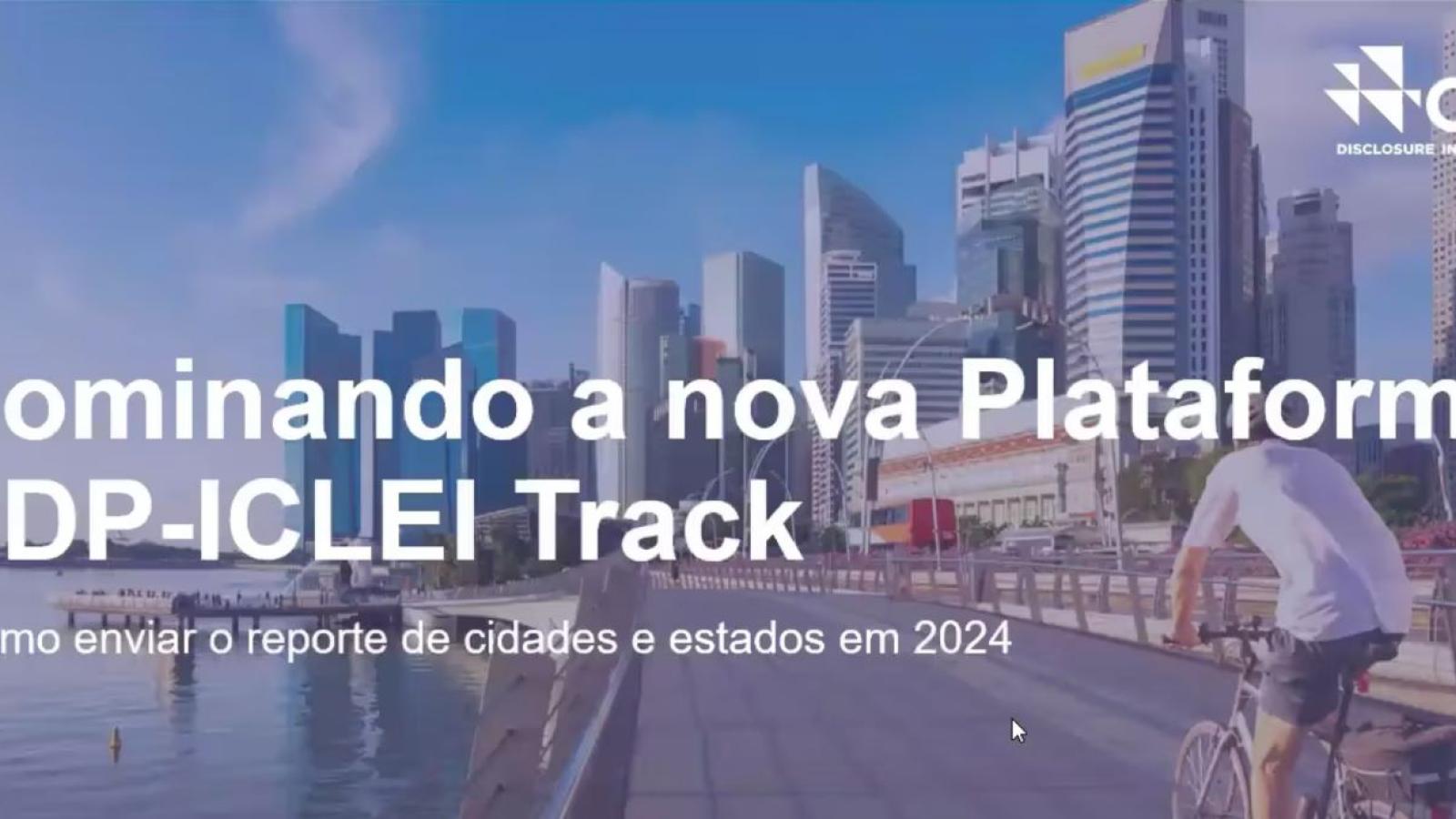 Dominando a nova Plataforma CDP -ICLEI Track: como enviar o relatório de cidades e estados em ...